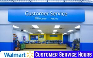 Walmart Customer Service Hours: Opening, Closing and Holidays